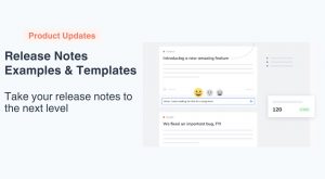 How To Write Release Notes: Examples, Templates, & More